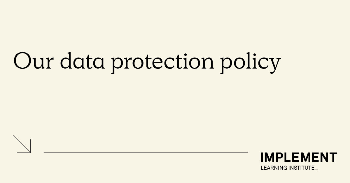 Implement Learning Institute | Our data protection policy